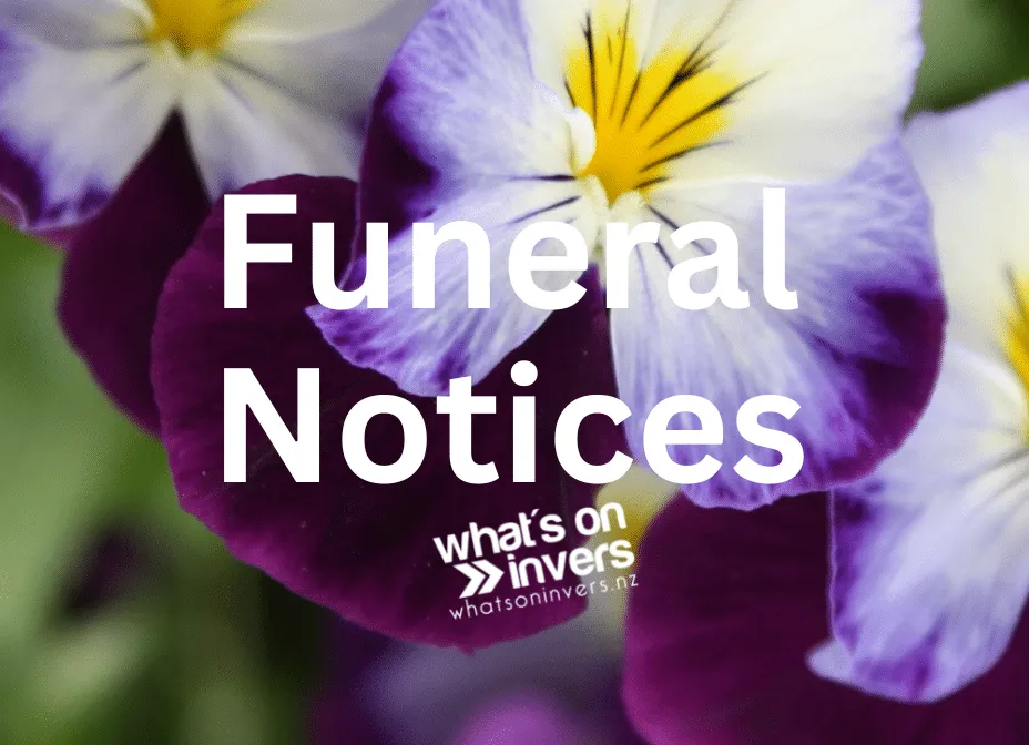 What’s On Invers Funeral Notices - Tuesday 30th May